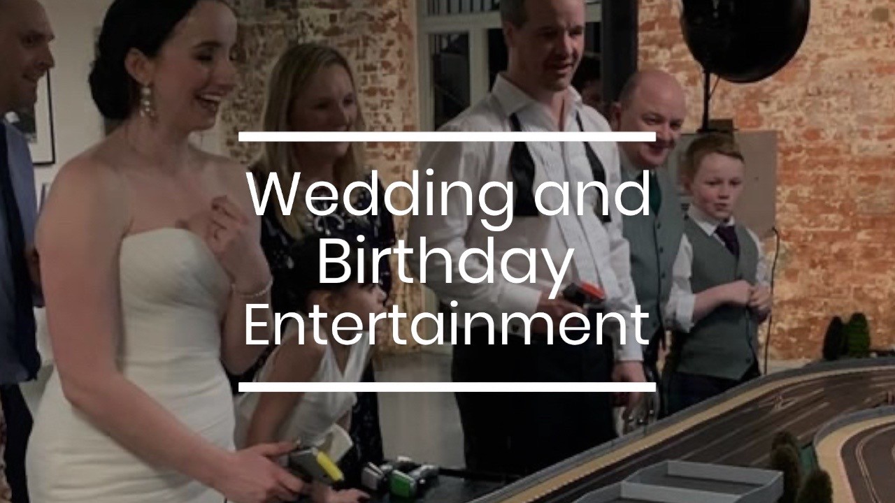 WEDDING & BIRTHDAY ENTERTAINMENT - Think Scalextric